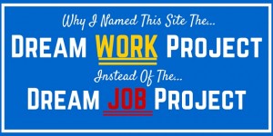 - The Dream Work Project - Inspiring You To Find or Create The Work You ...